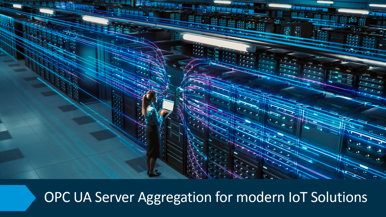 Webinar: "OPC UA Server Aggregation for modern IoT solutions" - Malthe ...